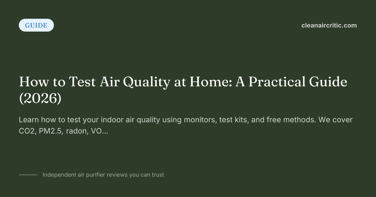 How to Test Air Quality at Home: A Practical Guide (2026)