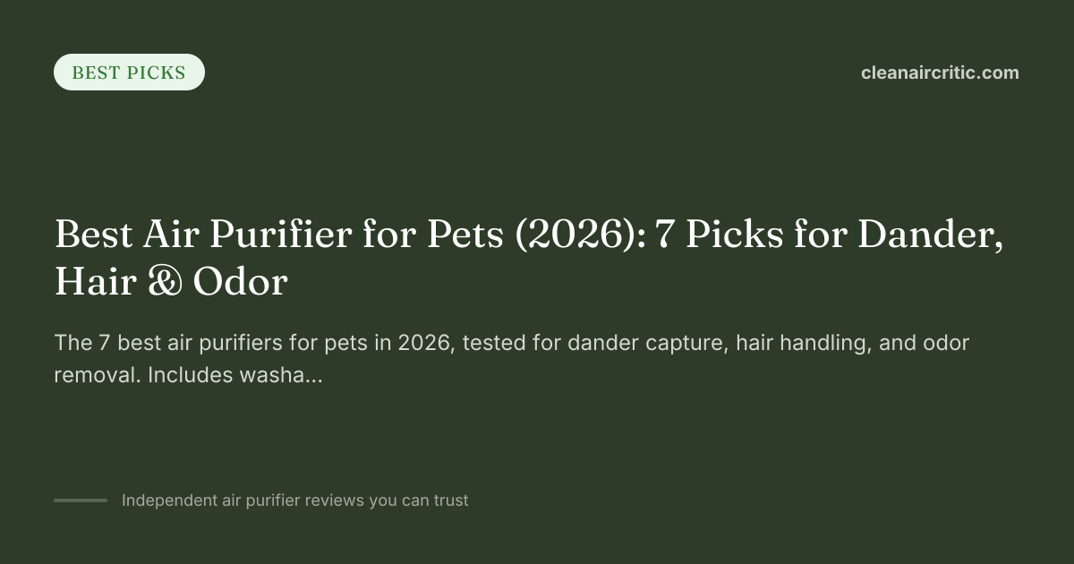 Best Air Purifier for Pets (2026): 7 Picks for Dander, Hair & Odor